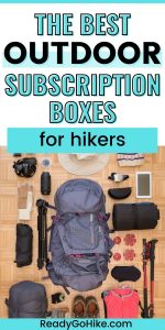 Best Outdoor Subscription Box for Hikers - Ready Go Hike